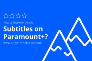 Easy Ways to Enable or Disable Subtitles on Paramount+